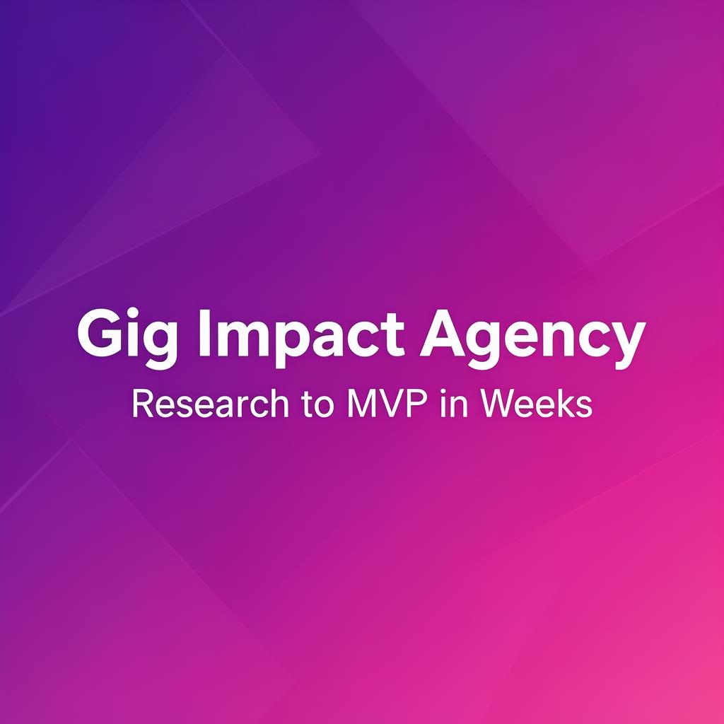 Gig Impact Agency - Research to MVP in Weeks | University Spin-outs